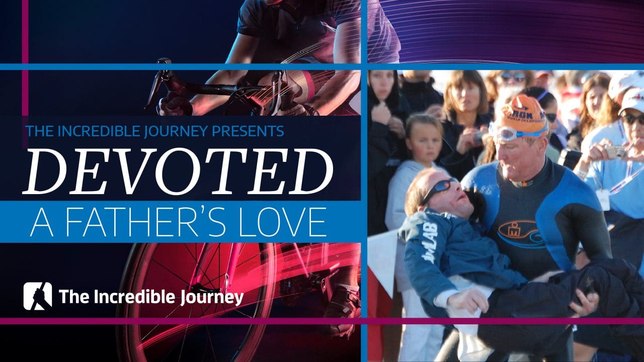 Devoted – A Father's Love - The Incredible Journey
