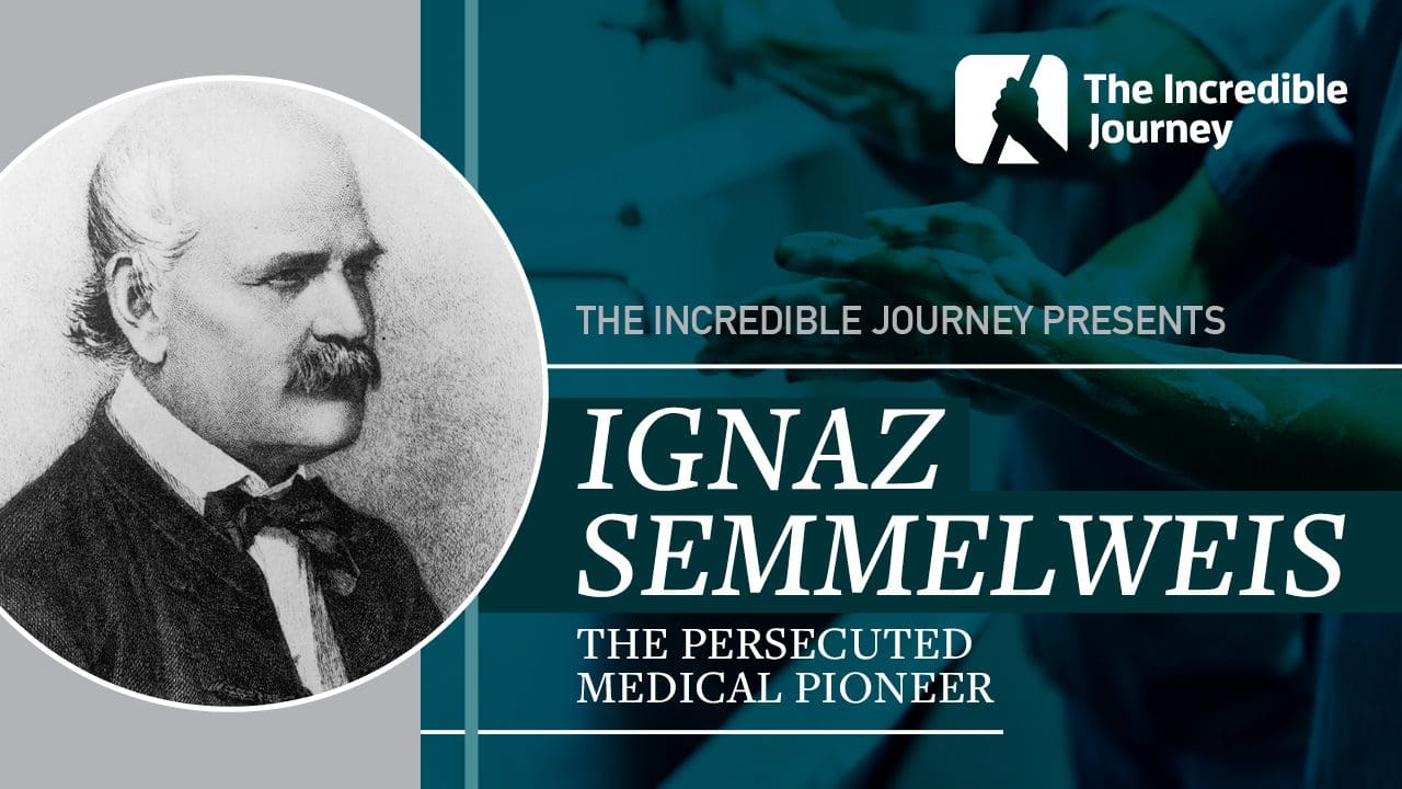 Ignaz Semmelweis - The Persecuted Medical Pioneer - The Incredible Journey