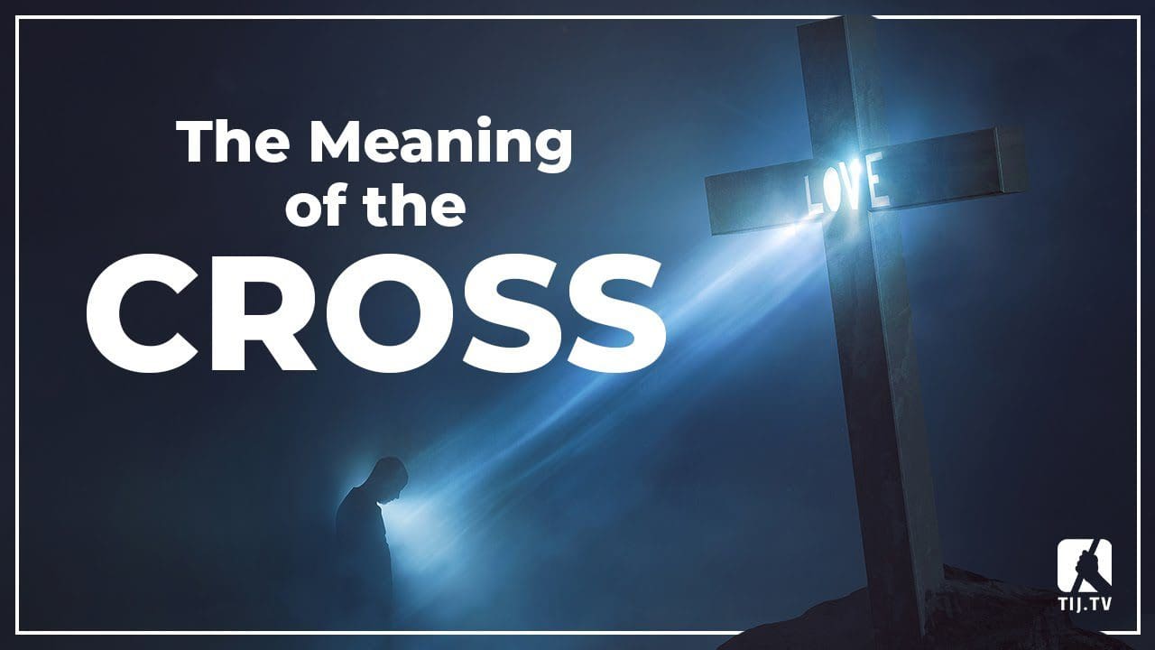Meaning Of The Cross The Incredible Journey Meaning Of The Cross The Incredible Journey