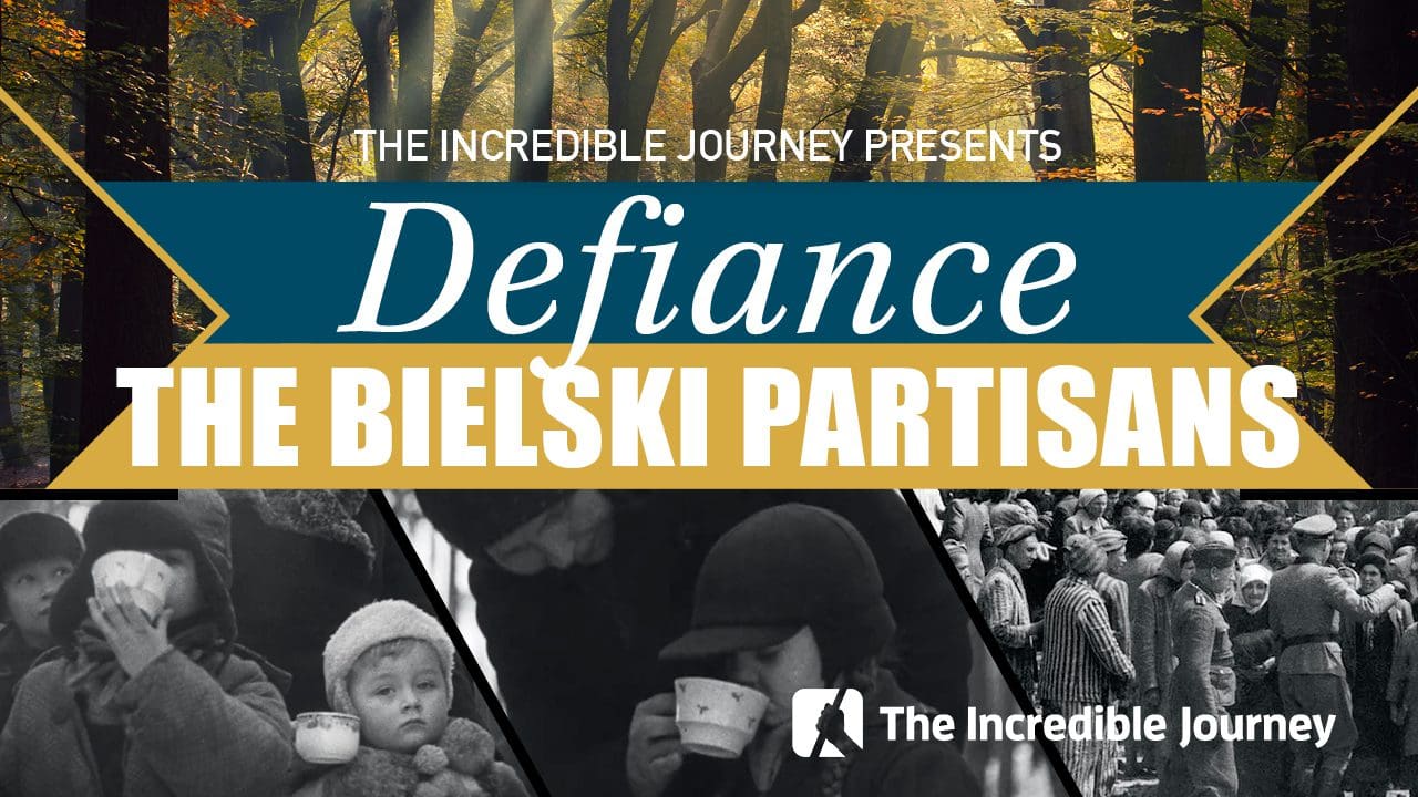 Defiance – The Bielski Partisans - The Incredible Journey