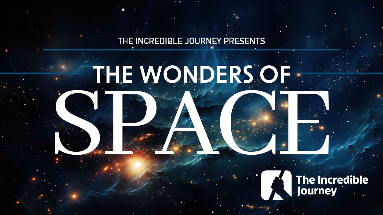 The Wonders Of Space - The Incredible Journey