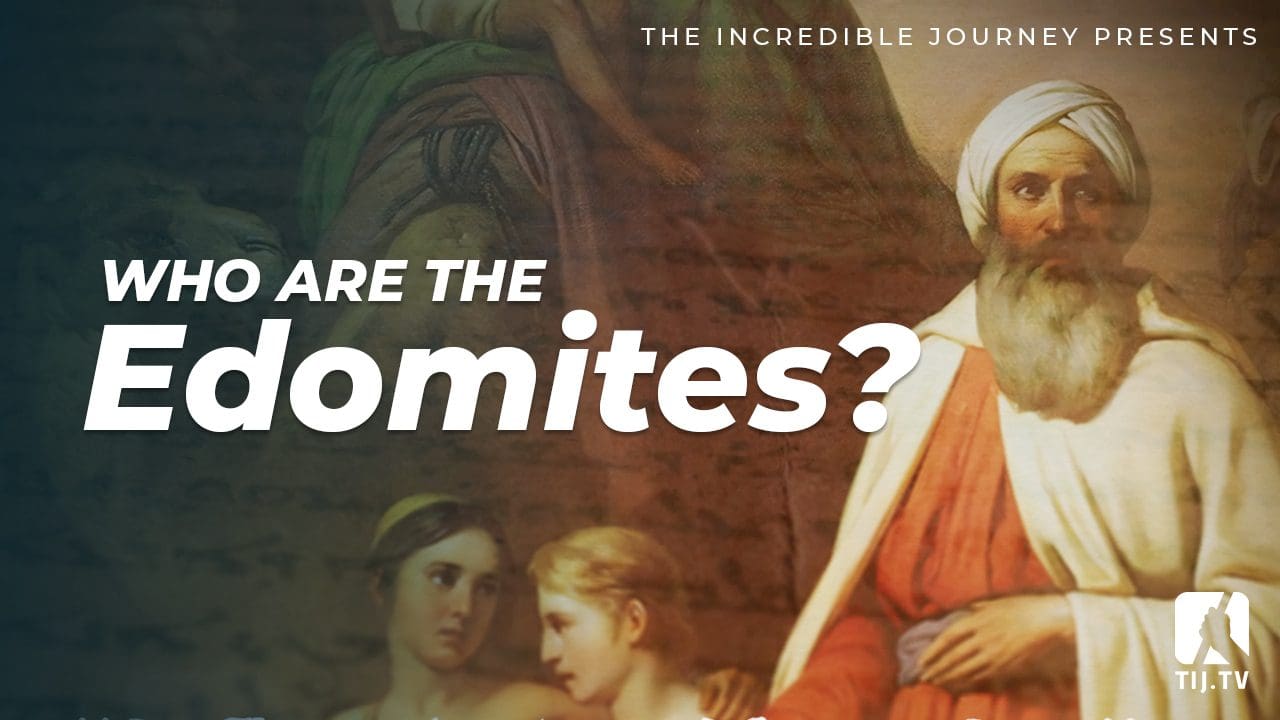 Who Are the Edomites? - The Incredible Journey