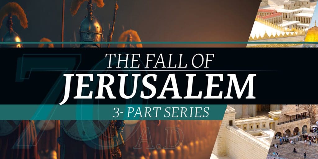 The Fall Of Jerusalem 3-Part Series - The Incredible Journey