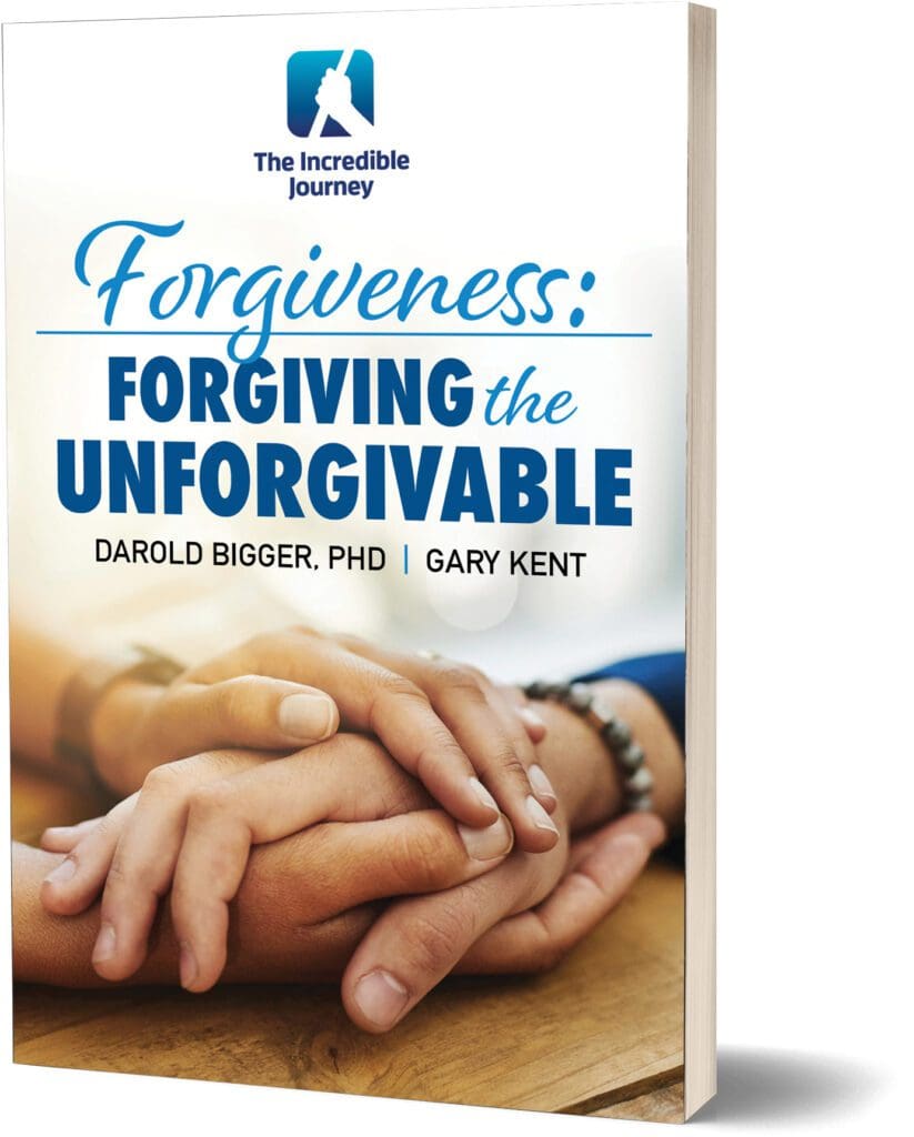 Forgiveness: Forgiving the Unforgivable - The Incredible Journey