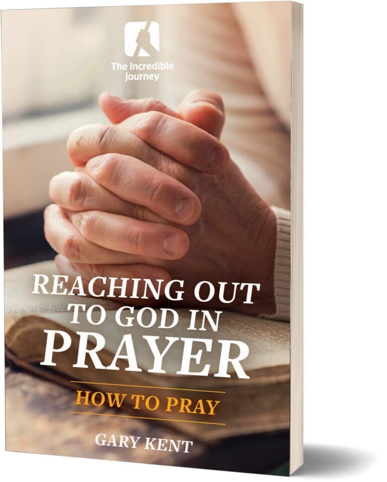Reaching Out to God in Prayer: How to Pray - The Incredible Journey