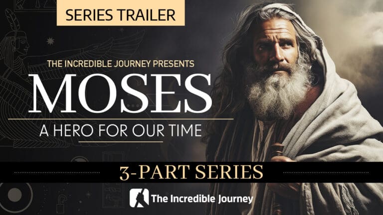 Moses | A Hero For Our Time | 3-Part Series - The Incredible Journey