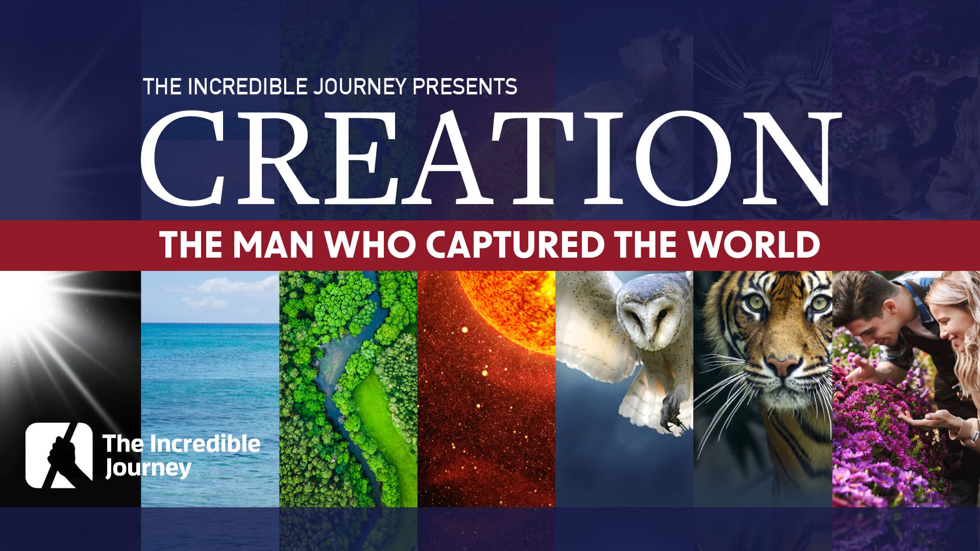 Creation - The Man who Captured the World - The Incredible Journey